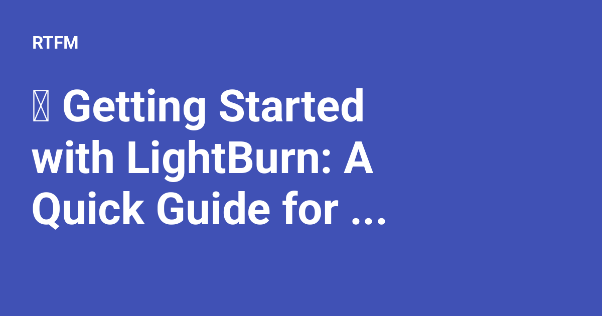 🛠️ Getting Started with LightBurn: A Quick Guide for First-Time Users ...
