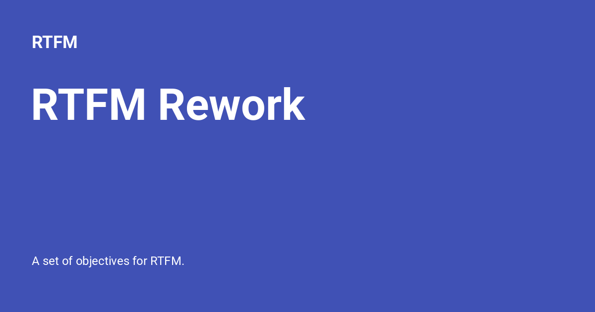 RTFM Rework - RTFM