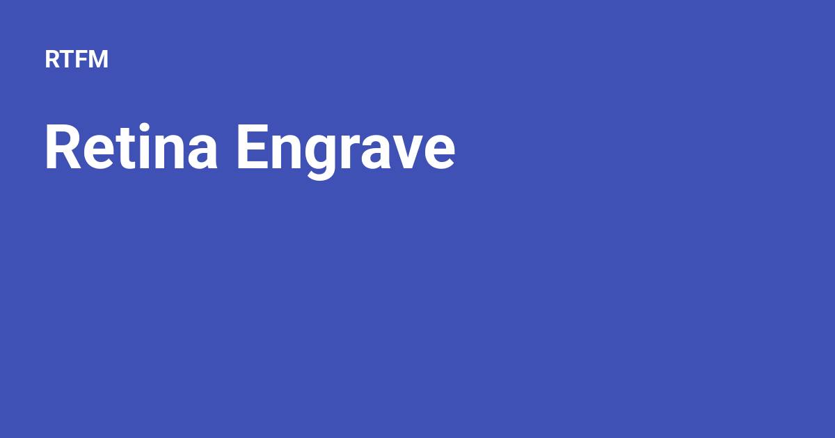 Retina Engrave - RTFM